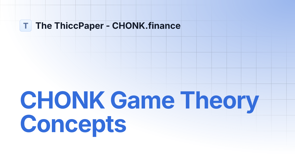 CHONK Game Theory Concepts | The ThiccPaper - CHONK.finance