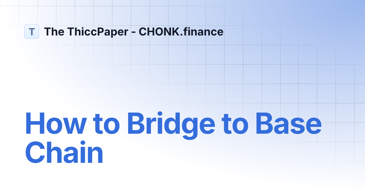 How to Bridge to Base Chain | The ThiccPaper - CHONK.finance