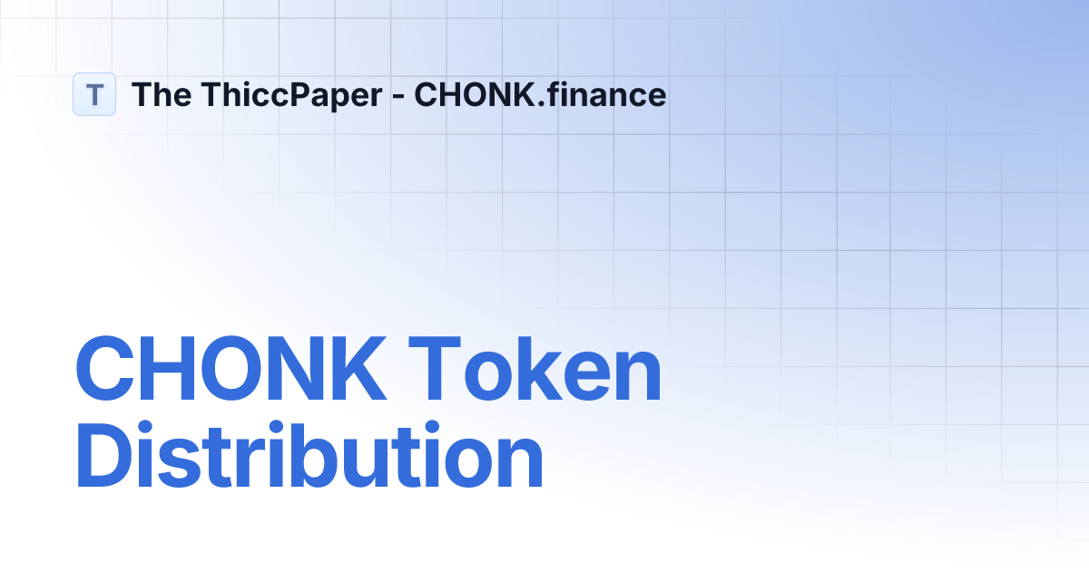 CHONK Token Distribution | The ThiccPaper - CHONK.finance